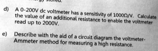 d) A 0-200V dc voltmeter has a sensitivity of 10000Ω/V. Calculate the ...