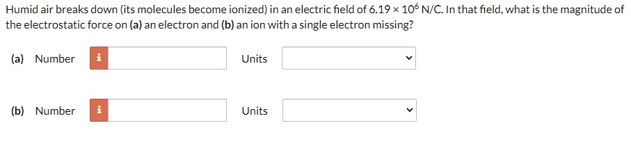 SOLVED:Humid air breaks down (its molecules become ionized) in an ...