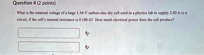 SOLVED: What is the terminal voltage of a large 1.54-V carbon-zinc dry ...