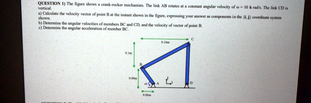 The figure shows a crank-rocker mechanism. The link AB rotates at a ...