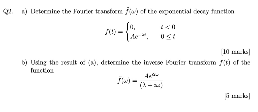 q2 a determine the fourier transform tildefomega of the exponential decay function ft begincases ...