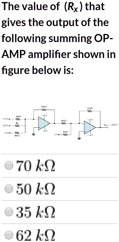 SOLVED: The value of (Rx) that gives the output of the following ...