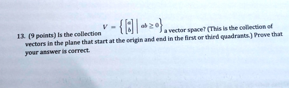 SOLVED: Linear Algebra V = v | v is a vector in the vector space (This ...
