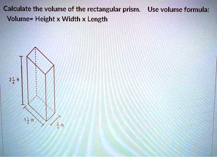 SOLVED: Calculate the volume of the rectangular prism_ Use volume ...