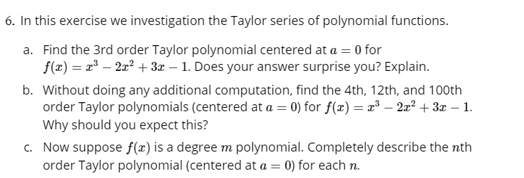 6. In this exercise we investigation the Taylor series of polynomial ...