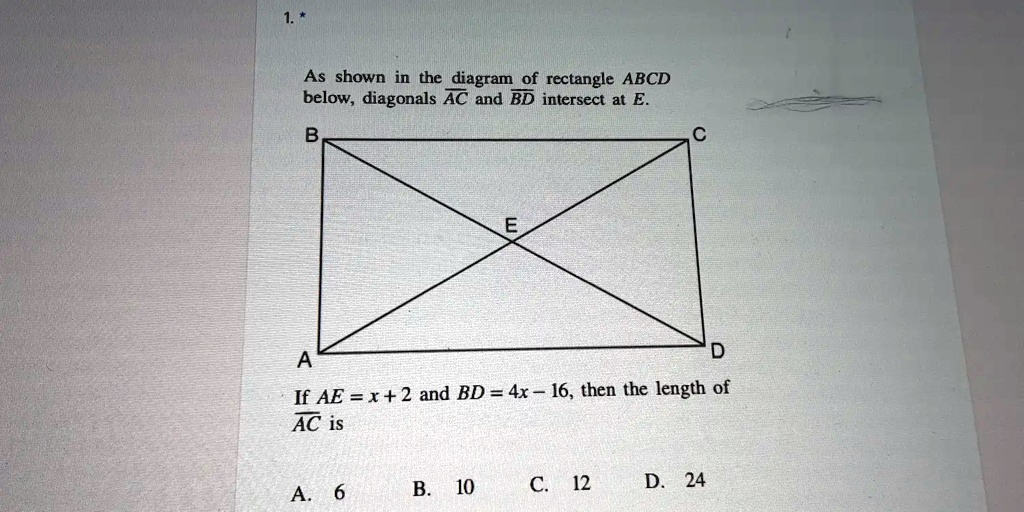 SOLVED: As shown in the diagram of rectangle ABCD below, diagonals AC and BD intersect at E If ...