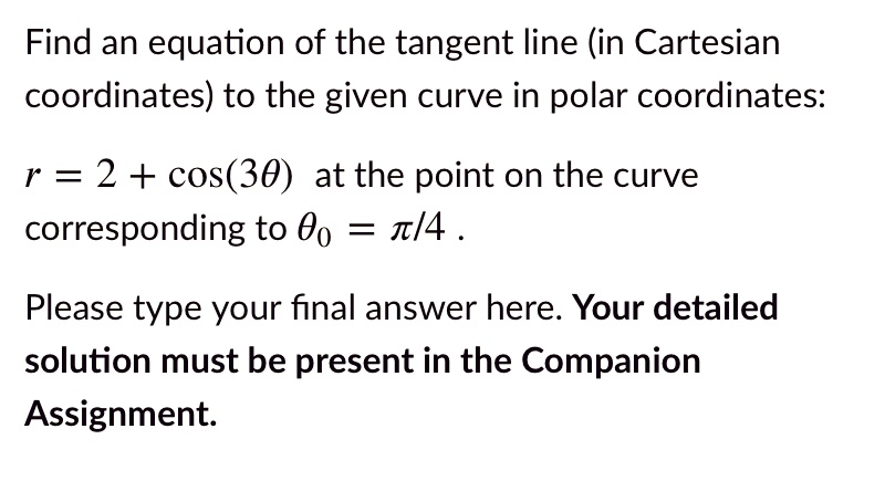 SOLVED: Find an equation of the tangent line (in Cartesian coordinates ...