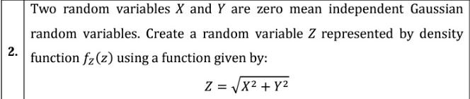 SOLVED: Two random variables X and Y are zero mean independent Gaussian ... SOLVED: Two random variables X and Y are zero mean independent Gaussian ...