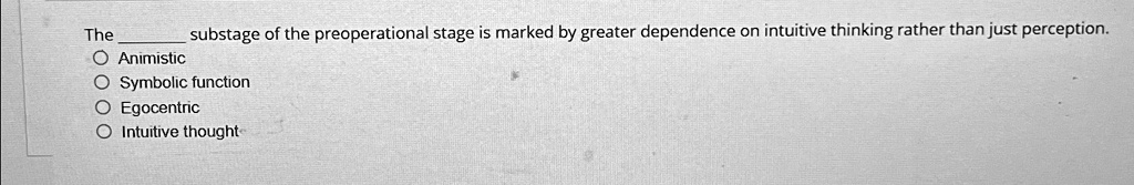 The substage of the preoperational stage is marked by greater ...
