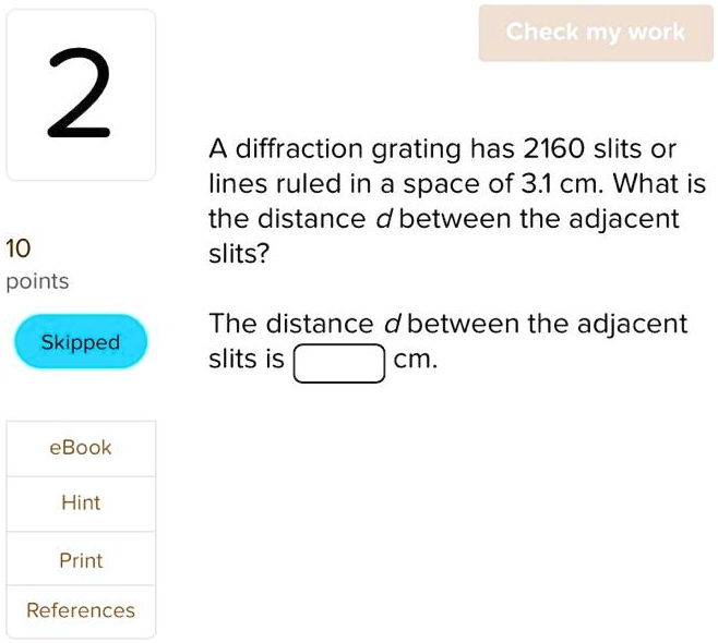 2 A Diffraction Grating Has 2160 Slits Or Lines Ruled In A Space Of 3 1 Cm What Is The