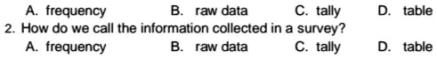 SOLVED: A. frequency raw data tally How do we call the information ...