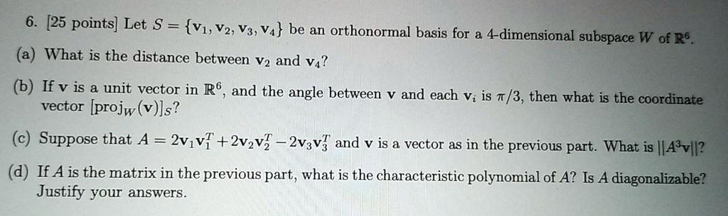 SOLVED: Let S = V1, V2, V3, V4 be an orthonormal basis for a 4-dimensional subspace W of R^6. (a ...