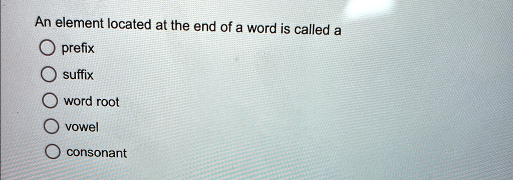 an element located at the end of a word is called a prefix suffix word ...