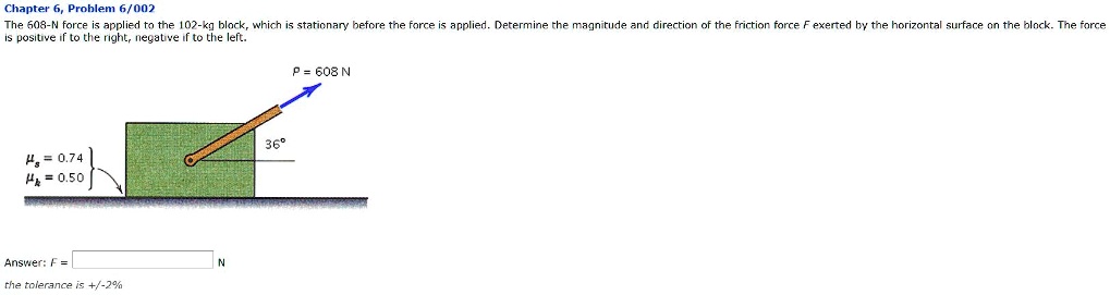 chapter6problem 6002 the 608 n force is applied to the 102 kg block ...