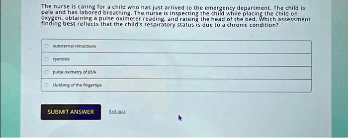 SOLVED: The nurse is caring for a child who has just arrived at the ...