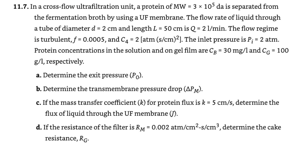 Solved 11 7 In A Cross Flow Ultrafiltration Unit A Protein Of Mw 3 105 Da Is Separated From