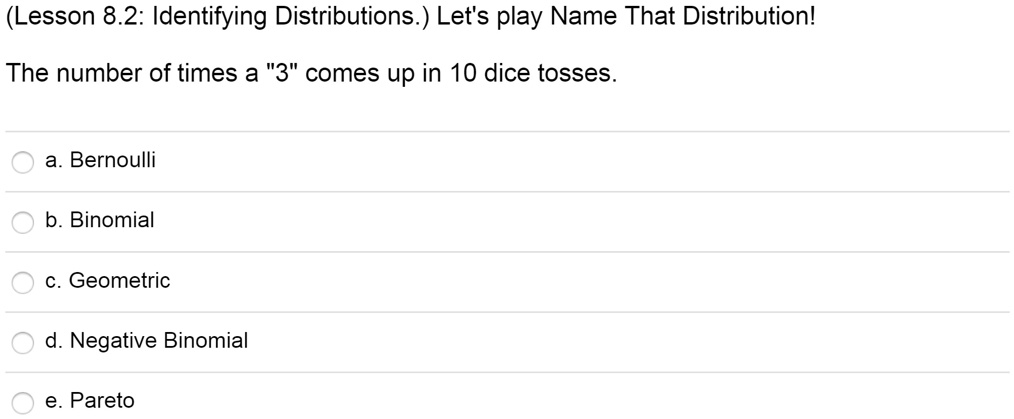 SOLVED: '(Lesson 8.2: Identifying Distributions ) Let's play Name That ...