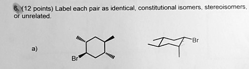 SOLVED: (12 points) Label each pair as identical, constitutional ...