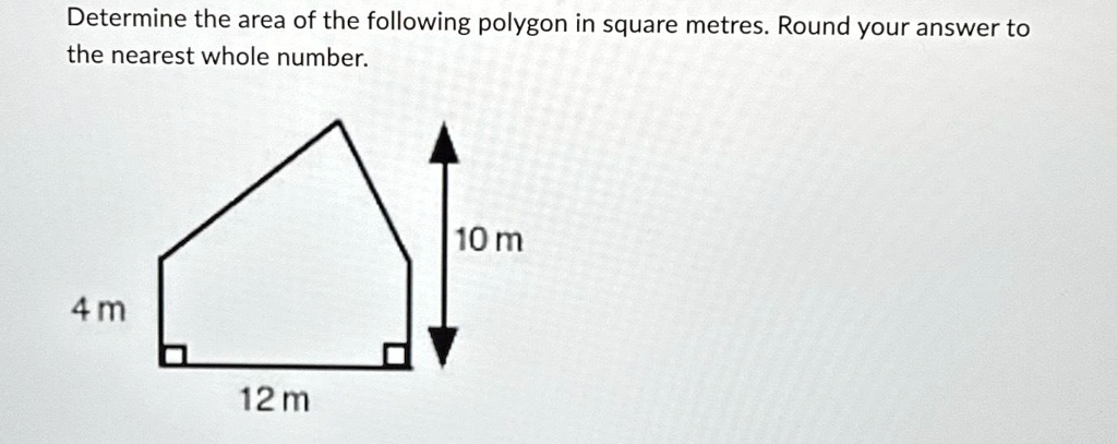 Determine the area of the following polygon in square metres. Round your answer to the nearest ...