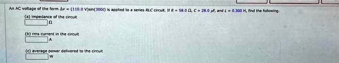 SOLVED: An AC voltage of the form 110.0V in 300 is applied to a series ...