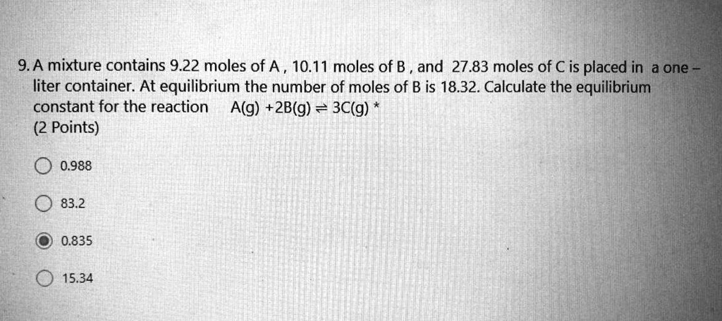 SOLVED: A mixture contains 9.22 moles of A, 10.11 moles of B, and 27.83 ...