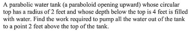 SOLVED:A parabolic water tank paraboloid opening upward) whose circular ...
