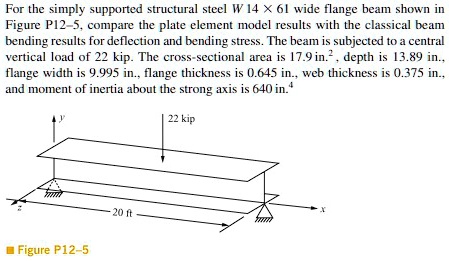 For the simply supported structural steel W 14 × 61 wide flange beam ...