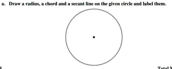 SOLVED: Draw radius; chord and # secant line on the given circle and ...