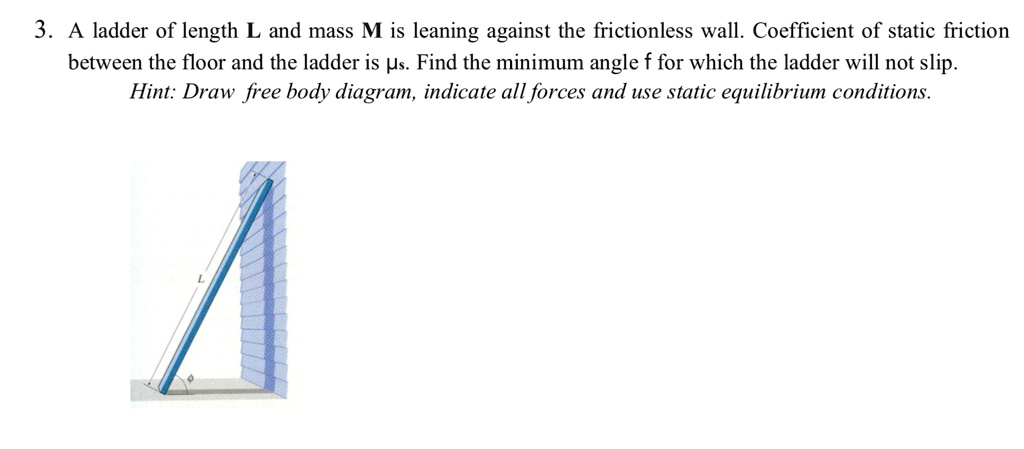 3 a ladder of length l and mass m is leaning against the frictionless ...