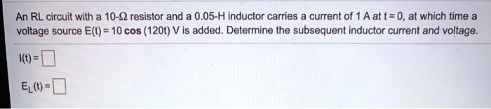 an rl circuit with a 10 q resistor and 005 h inductor carries a current ...