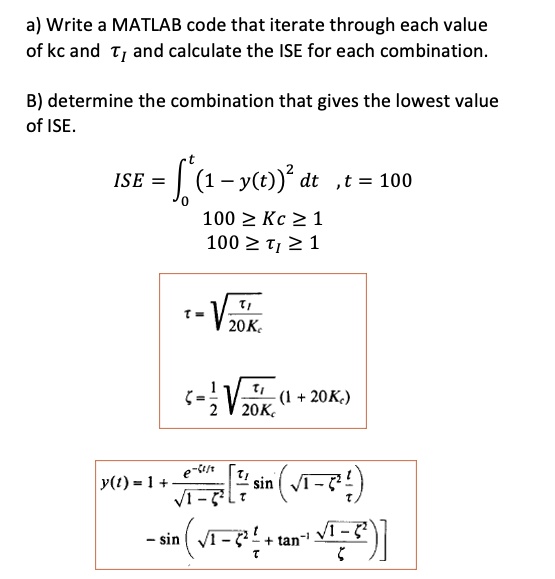 Solved Awrite A Matlab Code That Iterate Through Each Value Of Kc And T And Calculate The Ise 1908