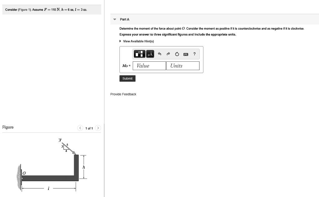 Consider (Figure 1). Assume F = 110 N, h = 6 m, l = 3 m. Part A ...
