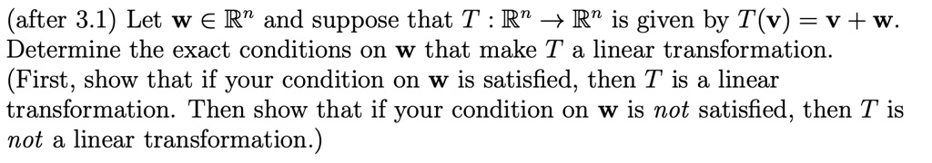 after 31 let w rn and suppose that t rn rn is given by tlv v w determine the exact conditions on ...