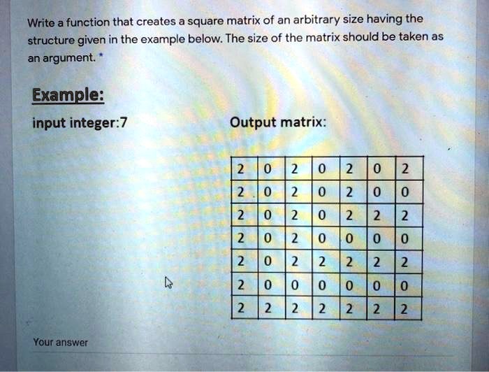 Write a function that creates a square matrix of an arbitrary size ...