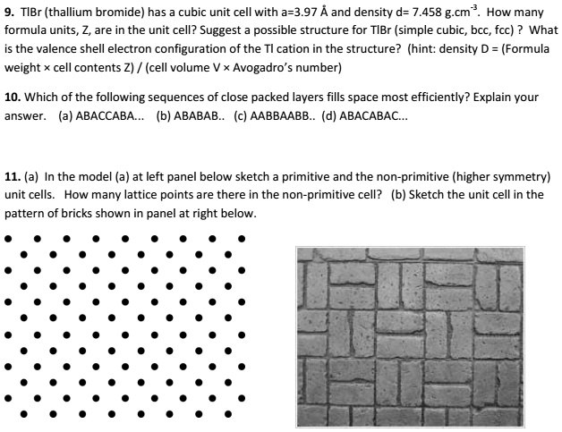 9. TIBr (thallium bromide) has a cubic unit cell with a=3.97 Å and ...
