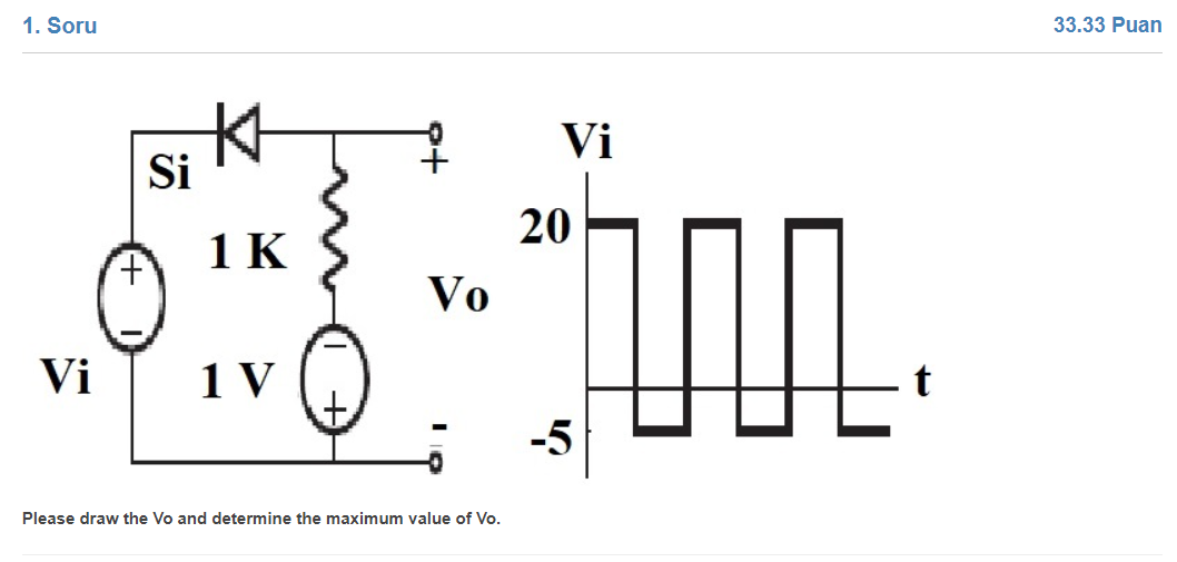 SOLVED: 1. Soru 33.33 Puan Please draw the Vo and determine the maximum ... SOLVED: 1. Soru 33.33 Puan Please draw the Vo and determine the maximum ...