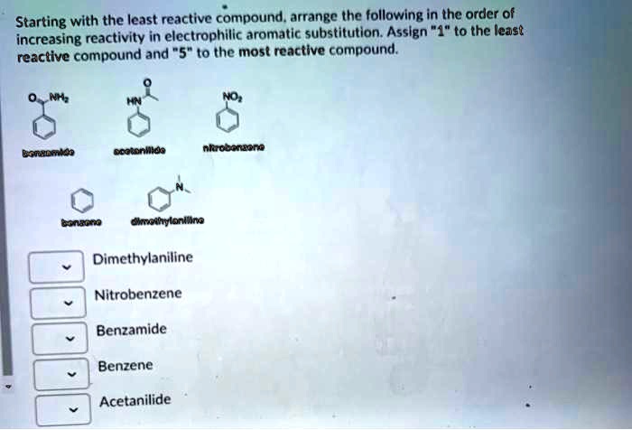 SOLVED:Starting with the least reactive compound. arrange Ihe following in the order of ...