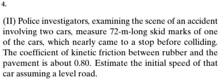 SOLVED: (II) Police investigators, examining the scene ofan accident ...