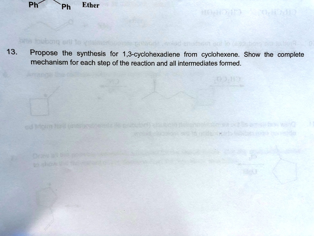 SOLVED: Ether Ph Ph ^ ^ Propose the synthesis for 1,3-cyclohexadiene ... SOLVED: Ether Ph Ph ^ ^ Propose the synthesis for 1,3-cyclohexadiene ...