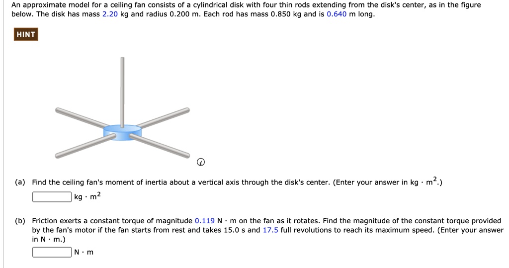 an approximate model for ceiling fan consists of cylindrical disk with ...