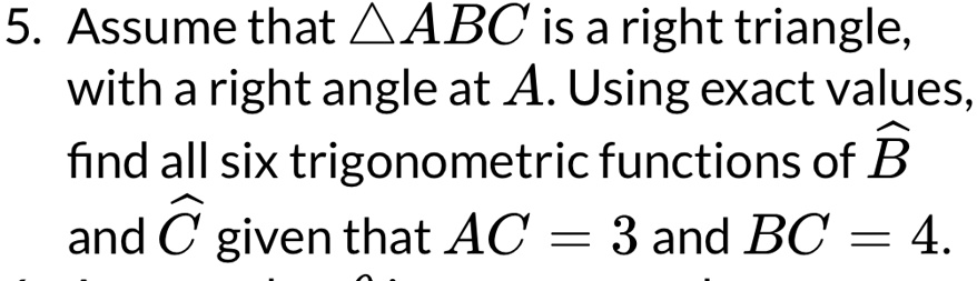 5. Assume that ABC is a right triangle, with a right angle at A. Using ...
