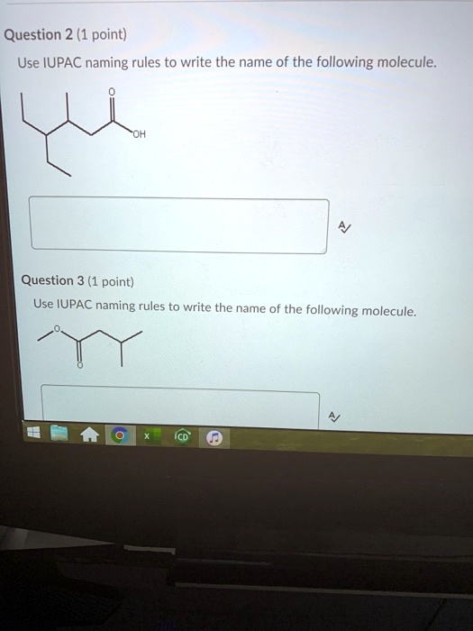 SOLVED: Question 2 (1 point) Use IUPAC naming rules to write the name ... SOLVED: Question 2 (1 point) Use IUPAC naming rules to write the name ...