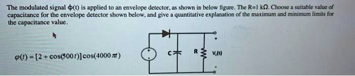 SOLVED: The modulated signal t is applied to an envelope detector.as shown in bclow figure.The R ...