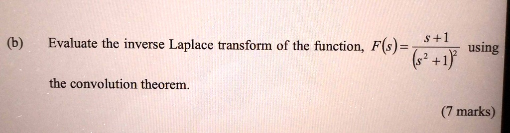 SOLVED: (b) Evaluate the inverse Laplace transform of the function, F(s ...