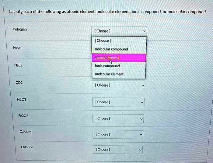 classify each of the following as atomic element molecular element ionic compound or molecular ...