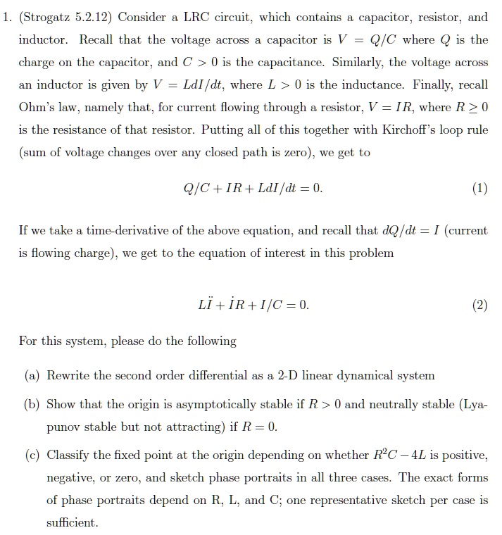 [GET ANSWER] 1. (Strogatz 5.2.12) Consider a LRC circuit, which ...
