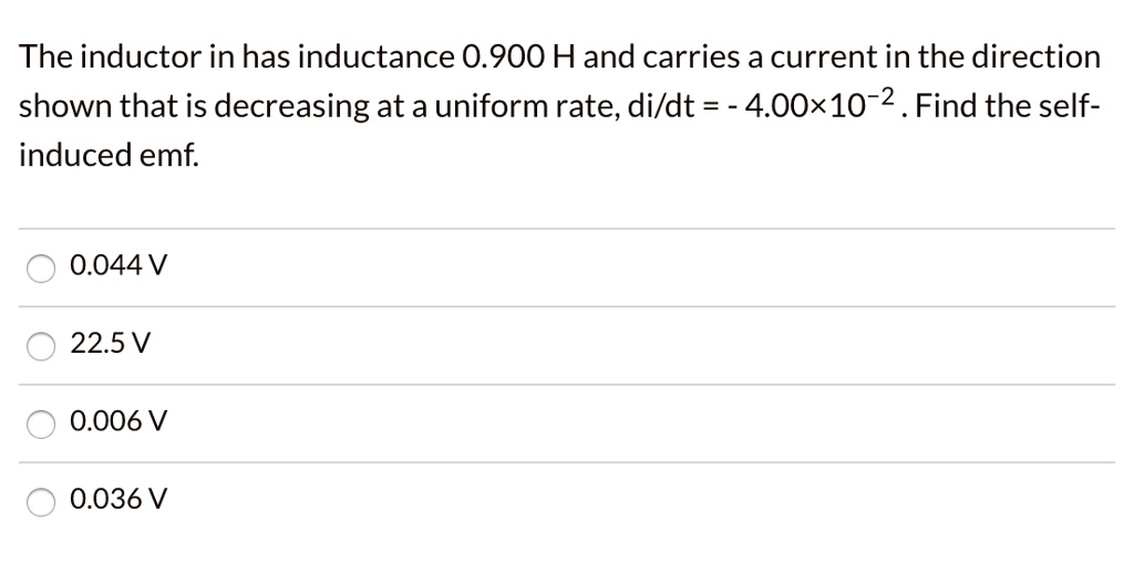 [GET ANSWER] the inductor in has inductance 0900 hand carries a current ...