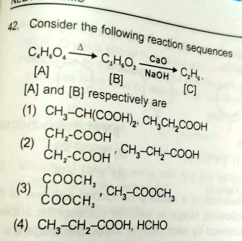 42. Consider the following reaction sequences ? C4H6O4 C3H6O2 [A] [B] CaO NaOH [A] and [B ...