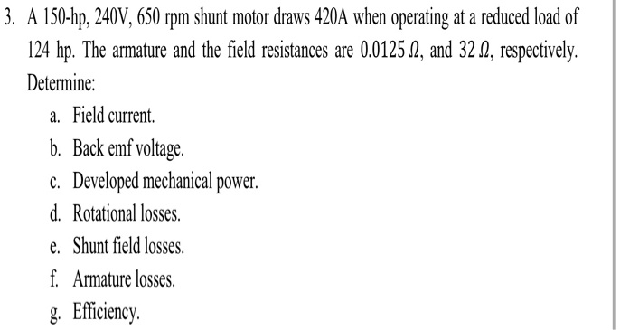 3a 150 hp 240v 650 rpm shunt motor draws 420a when operating at a ...