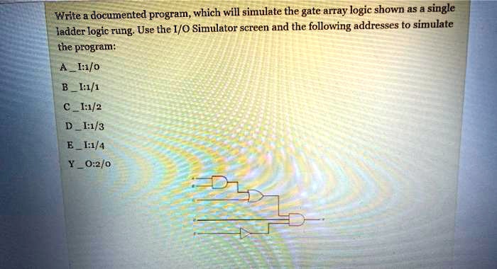 Write a documented program, which will simulate the gate array logic ... Write a documented program, which will simulate the gate array logic ...